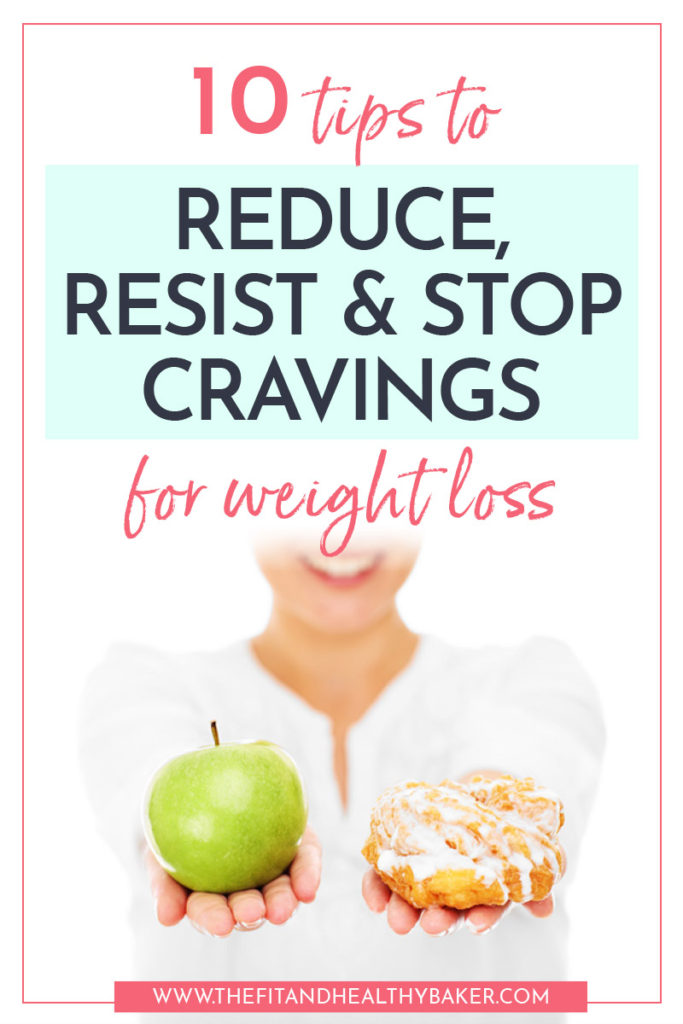 10 Tips to Stop Cravings for Weight Loss - The Fit and Healthy Baker