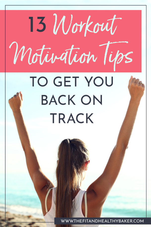 Workout Motivation Tips to Get Back on Track - The Fit and Healthy Baker
