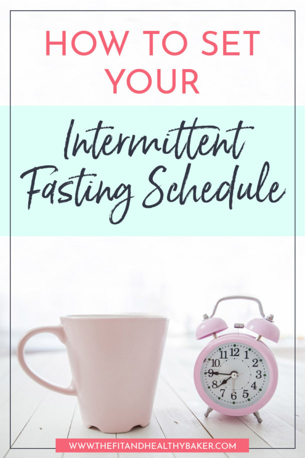 How To: Intermittent Fasting Schedule - The Fit and Healthy Baker