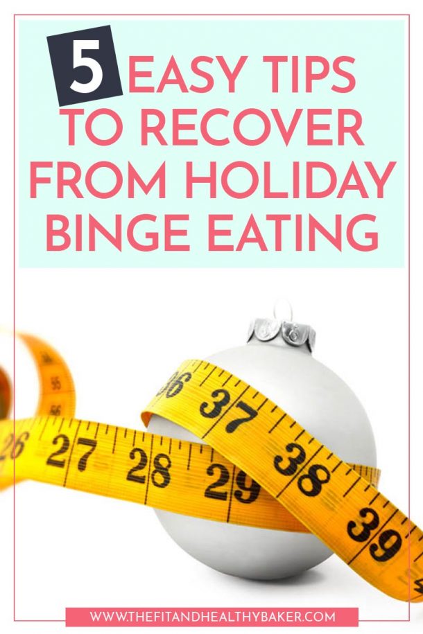 5 Easy Tips to Recover from Holiday Binge Eating - The Fit and Healthy ...